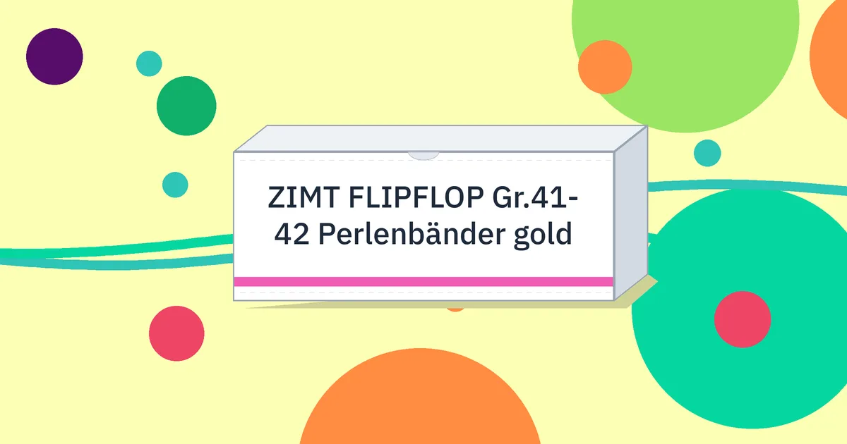 Symbolbild: Packung mit der Aufschrift ZIMT FLIPFLOP Gr.41-42 Perlenbänder gold (PZN 10167830) – Verfügbarkeit und Bezug in Apotheken in Frankfurt am Main
