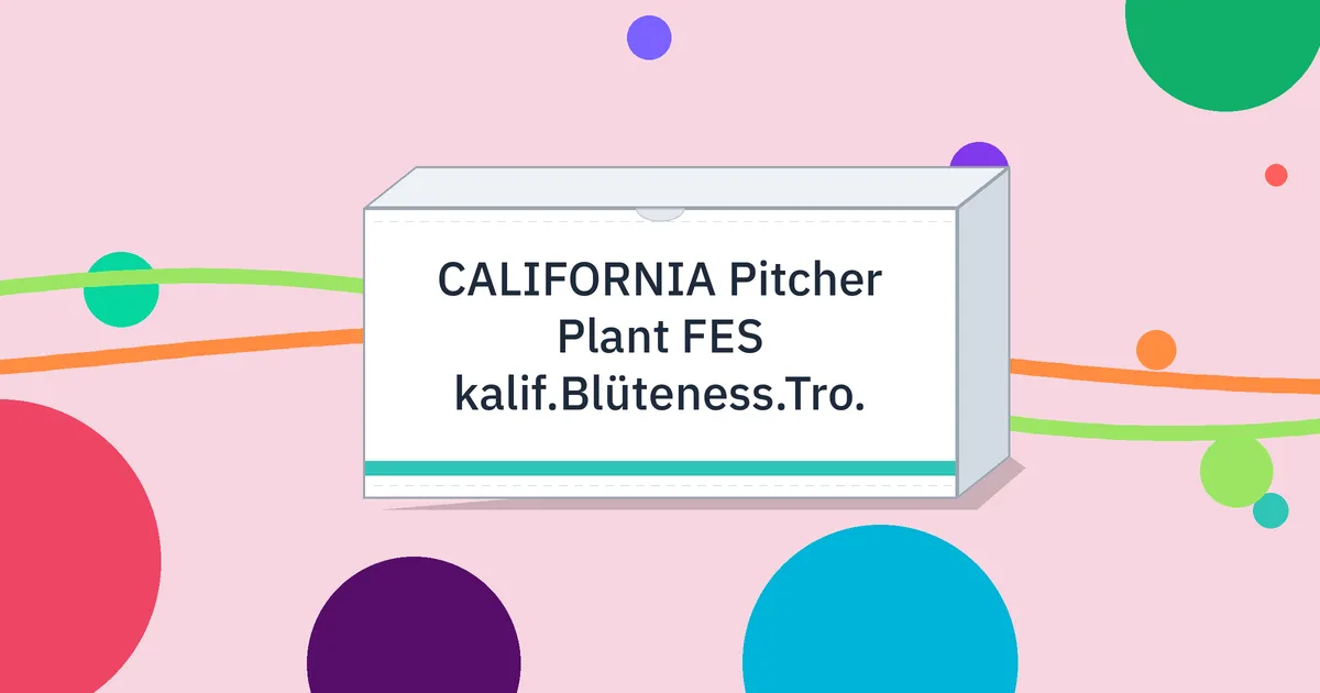 Symbolbild: Packung mit der Aufschrift CALIFORNIA Pitcher Plant FES kalif.Blüteness.Tro. (PZN 09172033) – Verfügbarkeit und Bezug in Apotheken in Frankfurt am Main