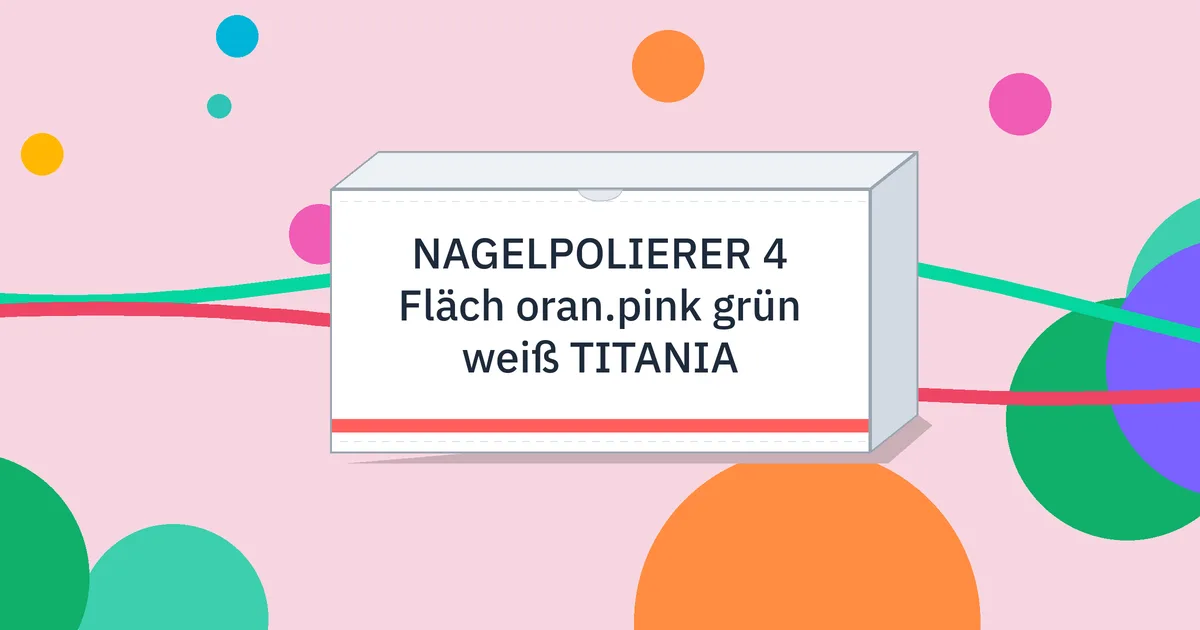 Symbolbild: Packung mit der Aufschrift NAGELPOLIERER 4 Fläch oran.pink grün weiß TITANIA (PZN 14155344) – Verfügbarkeit und Bezug in Apotheken in Frankfurt am Main
