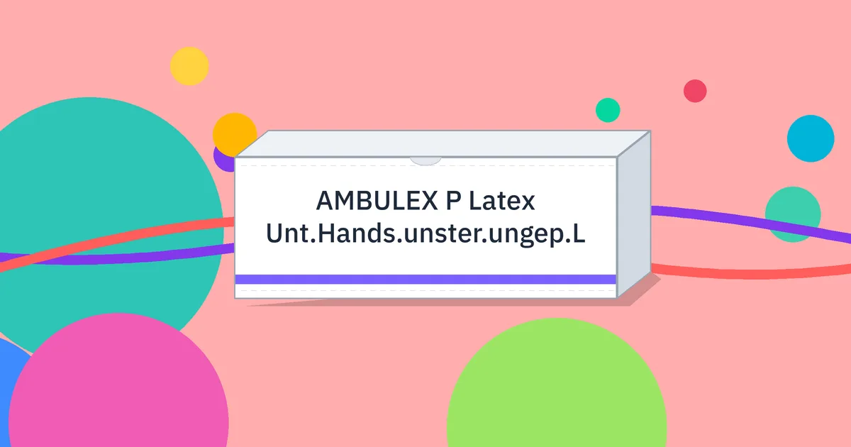 Symbolbild: Packung mit der Aufschrift AMBULEX P Latex Unt.Hands.unster.ungep.L (PZN 09700934) – Verfügbarkeit und Bezug in Apotheken in Frankfurt am Main