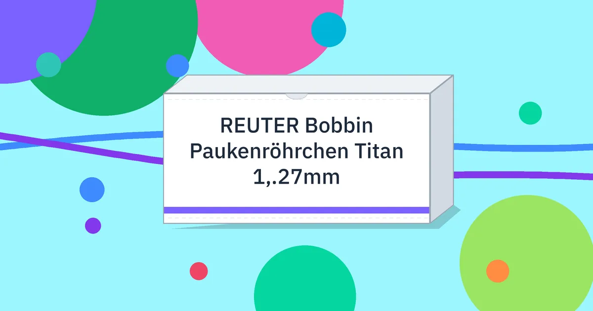 Symbolbild: Packung mit der Aufschrift REUTER Bobbin Paukenröhrchen Titan 1,.27mm (PZN 20352741) – Verfügbarkeit und Bezug in Apotheken in Frankfurt am Main