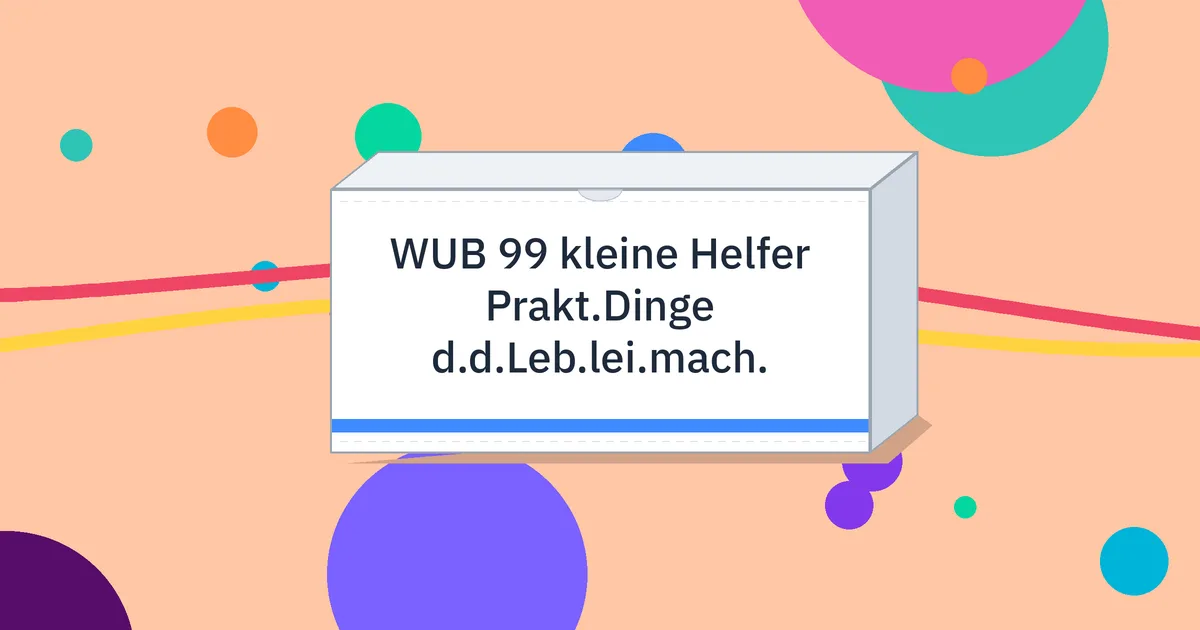 Symbolbild: Packung mit der Aufschrift WUB 99 kleine Helfer Prakt.Dinge d.d.Leb.lei.mach. (PZN 14136039) – Verfügbarkeit und Bezug in Apotheken in Frankfurt am Main