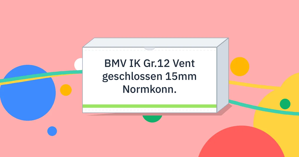 Symbolbild: Packung mit der Aufschrift BMV IK Gr.12 Vent geschlossen 15mm Normkonn. (PZN 18381296) – Verfügbarkeit und Bezug in Apotheken in Frankfurt am Main