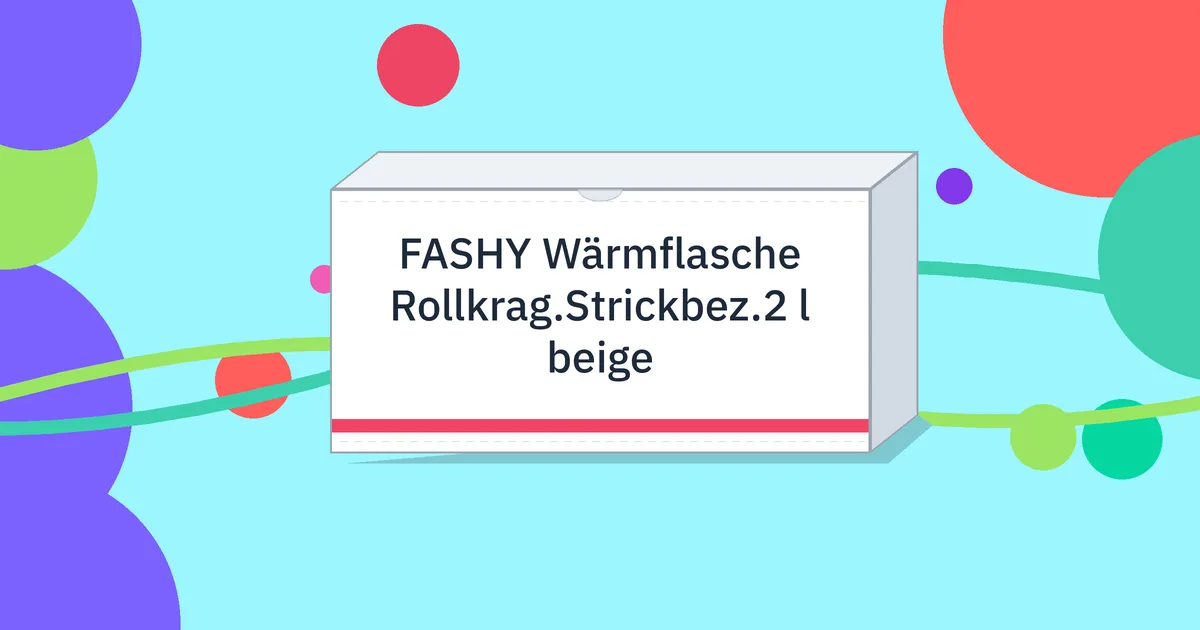 Symbolbild: Packung mit der Aufschrift FASHY Wärmflasche Rollkrag.Strickbez.2 l beige (PZN 18026201) – Verfügbarkeit und Bezug in Apotheken in Frankfurt am Main