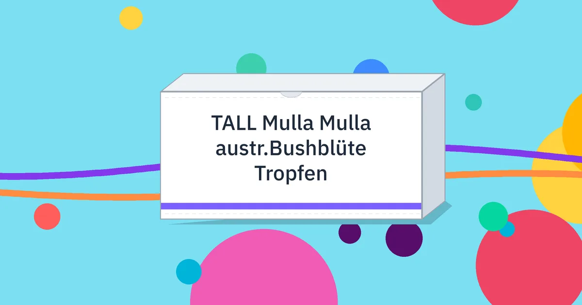 Symbolbild: Packung mit der Aufschrift TALL Mulla Mulla austr.Bushblüte Tropfen (PZN 06126937) – Verfügbarkeit und Bezug in Apotheken in Frankfurt am Main