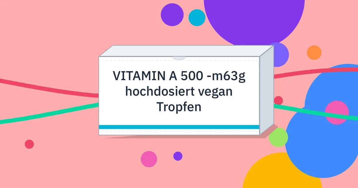 Symbolbild: Packung mit der Aufschrift VITAMIN A 500 -m63g hochdosiert vegan Tropfen (PZN 16819297) – Verfügbarkeit und Bezug in Apotheken in Frankfurt am Main