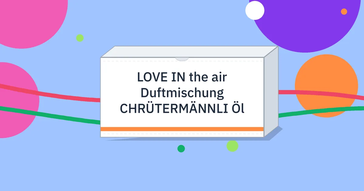 Symbolbild: Packung mit der Aufschrift LOVE IN the air Duftmischung CHRÜTERMÄNNLI Öl (PZN 07198057) – Verfügbarkeit und Bezug in Apotheken in Frankfurt am Main