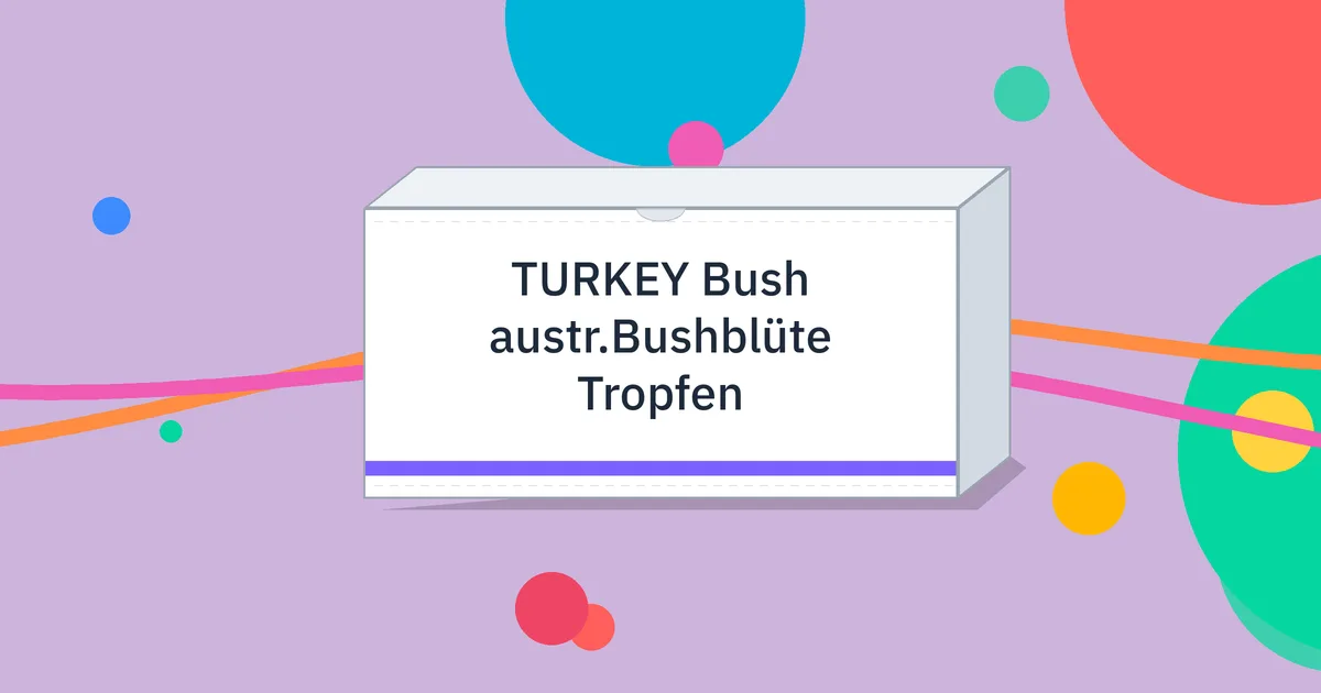 Symbolbild: Packung mit der Aufschrift TURKEY Bush austr.Bushblüte Tropfen (PZN 06126966) – Verfügbarkeit und Bezug in Apotheken in Frankfurt am Main