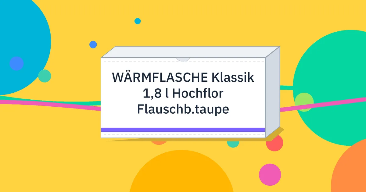 Symbolbild: Packung mit der Aufschrift WÄRMFLASCHE Klassik 1,8 l Hochflor Flauschb.taupe (PZN 17579642) – Verfügbarkeit und Bezug in Apotheken in Frankfurt am Main