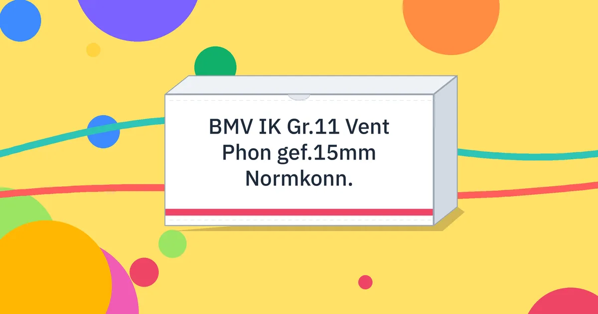 Symbolbild: Packung mit der Aufschrift BMV IK Gr.11 Vent Phon gef.15mm Normkonn. (PZN 18381913) – Verfügbarkeit und Bezug in Apotheken in Frankfurt am Main