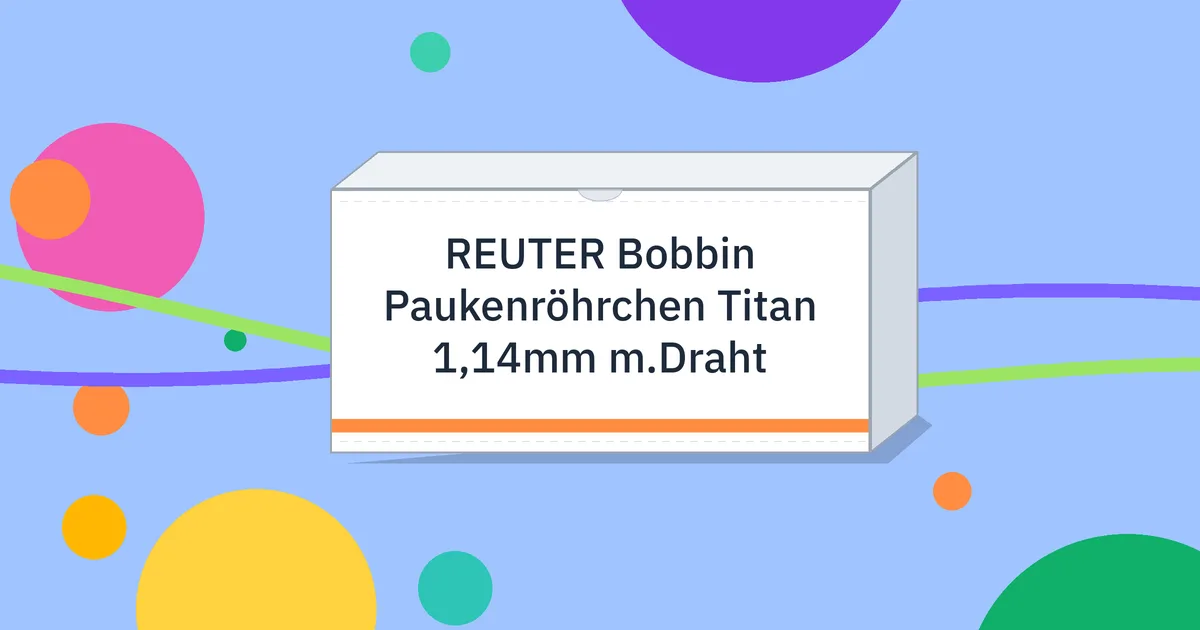 Symbolbild: Packung mit der Aufschrift REUTER Bobbin Paukenröhrchen Titan 1,14mm m.Draht (PZN 20352712) – Verfügbarkeit und Bezug in Apotheken in Frankfurt am Main