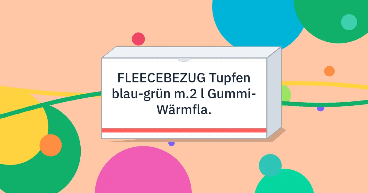 Symbolbild: Packung mit der Aufschrift FLEECEBEZUG Tupfen blau-grün m.2 l Gummi-Wärmfla. (PZN 17531598) – Verfügbarkeit und Bezug in Apotheken in Frankfurt am Main