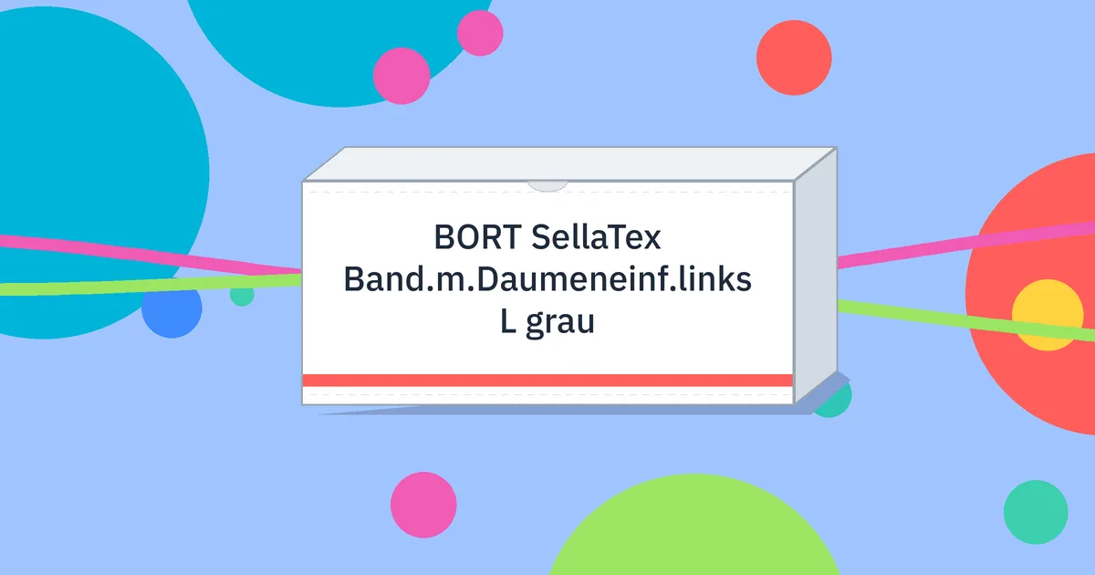 Symbolbild: Packung mit der Aufschrift BORT SellaTex Band.m.Daumeneinf.links L grau (PZN 10207742) – Verfügbarkeit und Bezug in Apotheken in Frankfurt am Main