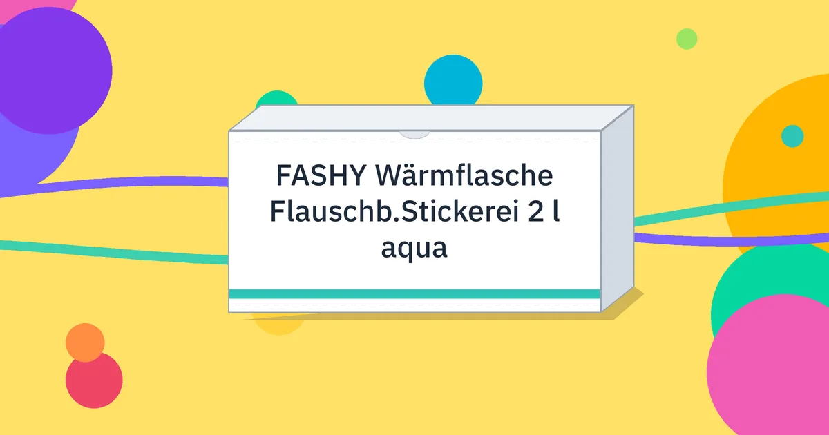 Symbolbild: Packung mit der Aufschrift FASHY Wärmflasche Flauschb.Stickerei 2 l aqua (PZN 18648701) – Verfügbarkeit und Bezug in Apotheken in Frankfurt am Main