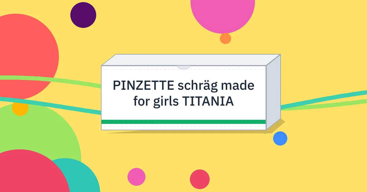 Symbolbild: Packung mit der Aufschrift PINZETTE schräg made for girls TITANIA (PZN 09884319) – Verfügbarkeit und Bezug in Apotheken in Frankfurt am Main