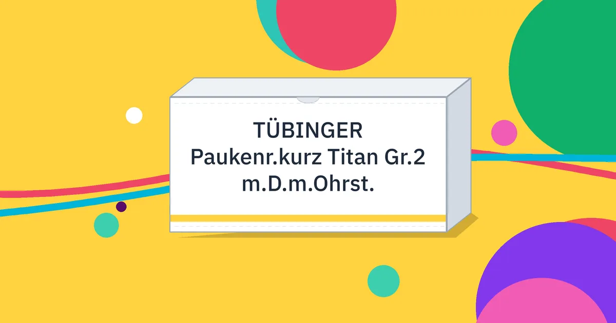 Symbolbild: Packung mit der Aufschrift TÜBINGER Paukenr.kurz Titan Gr.2 m.D.m.Ohrst. (PZN 02743828) – Verfügbarkeit und Bezug in Apotheken in Frankfurt am Main