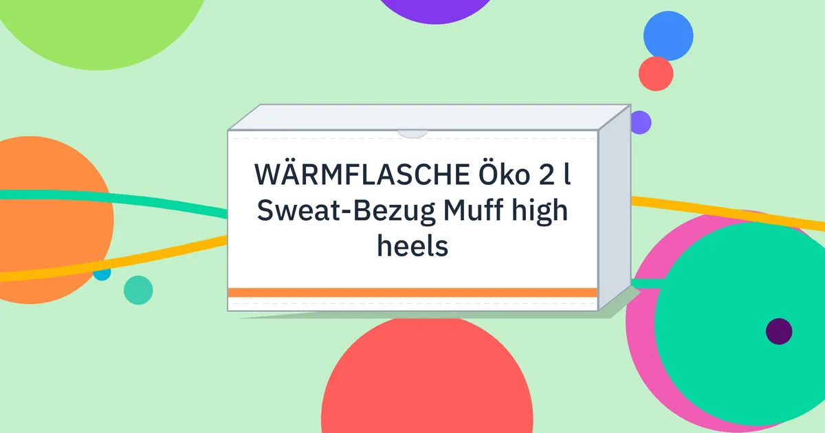 Symbolbild: Packung mit der Aufschrift WÄRMFLASCHE Öko 2 l Sweat-Bezug Muff high heels (PZN 16328814) – Verfügbarkeit und Bezug in Apotheken in Frankfurt am Main
