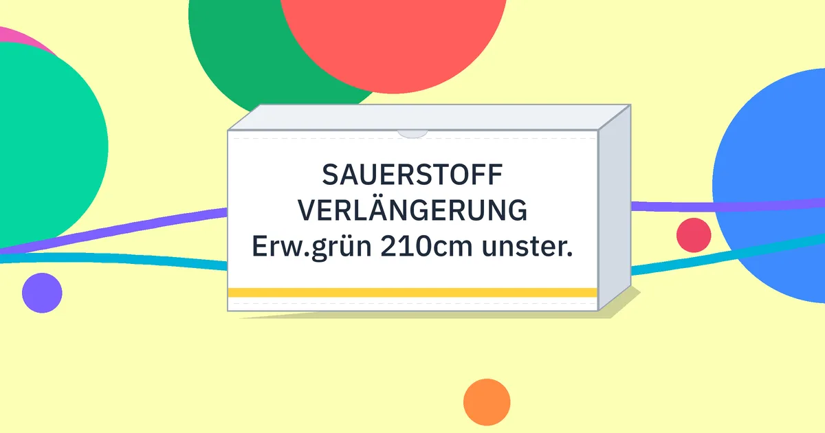 Symbolbild: Packung mit der Aufschrift SAUERSTOFF VERLÄNGERUNG Erw.grün 210cm unster. (PZN 06830458) – Verfügbarkeit und Bezug in Apotheken in Frankfurt am Main