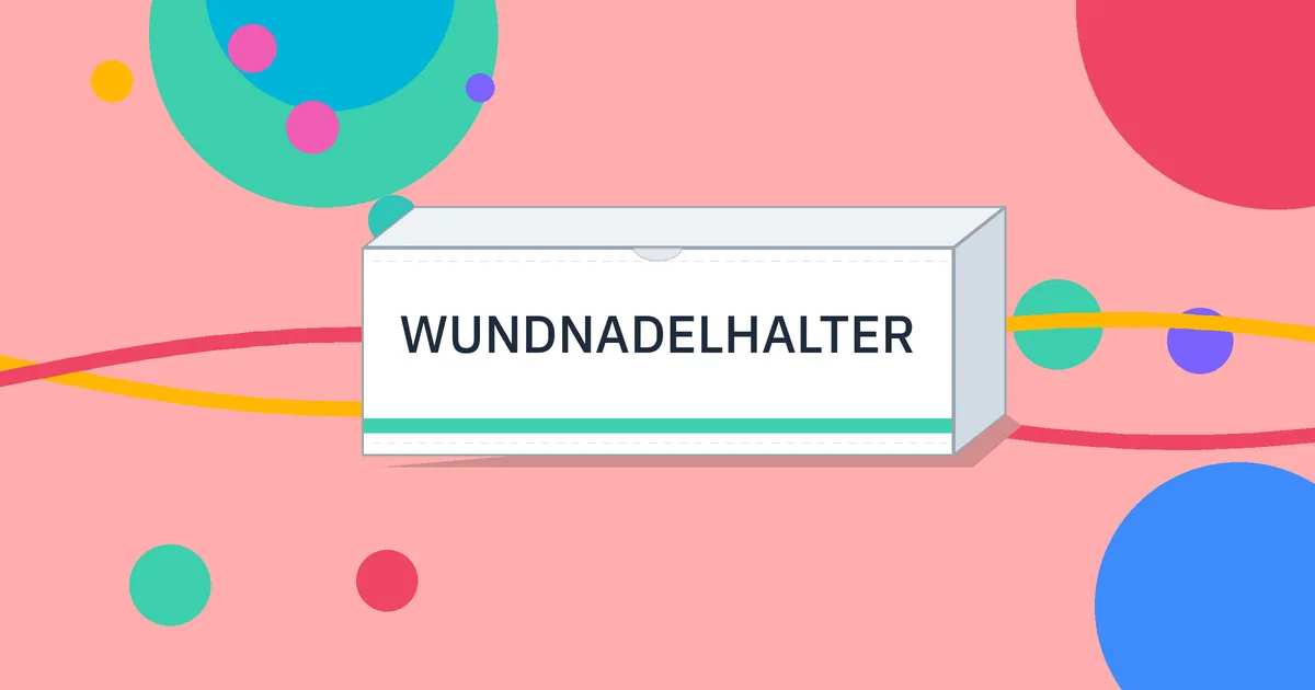 Symbolbild: Packung mit der Aufschrift WUNDNADELHALTER (PZN 02009850) – Verfügbarkeit und Bezug in Apotheken in Frankfurt am Main