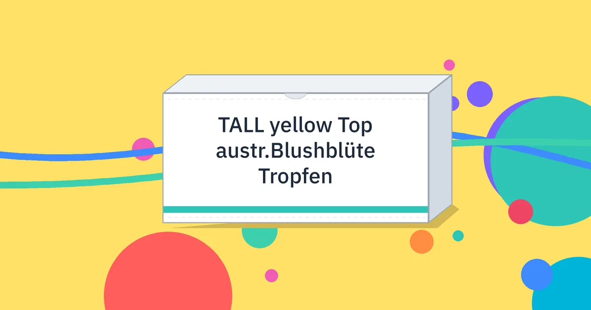 Symbolbild: Packung mit der Aufschrift TALL yellow Top austr.Blushblüte Tropfen (PZN 06126943) – Verfügbarkeit und Bezug in Apotheken in Frankfurt am Main