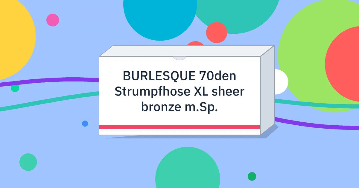 Symbolbild: Packung mit der Aufschrift BURLESQUE 70den Strumpfhose XL sheer bronze m.Sp. (PZN 16185585) – Verfügbarkeit und Bezug in Apotheken in Frankfurt am Main