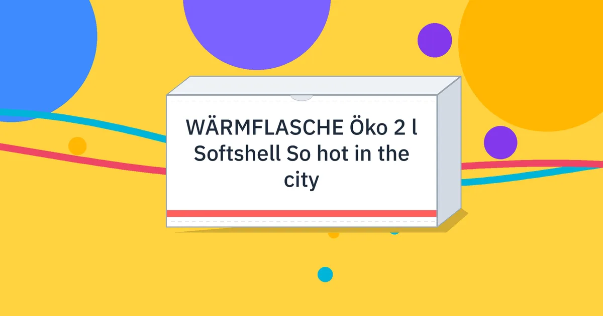 Symbolbild: Packung mit der Aufschrift WÄRMFLASCHE Öko 2 l Softshell So hot in the city (PZN 16328926) – Verfügbarkeit und Bezug in Apotheken in Frankfurt am Main