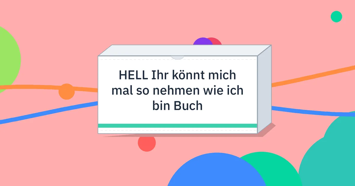 Symbolbild: Packung mit der Aufschrift HELL Ihr könnt mich mal so nehmen wie ich bin Buch (PZN 17061603) – Verfügbarkeit und Bezug in Apotheken in Frankfurt am Main