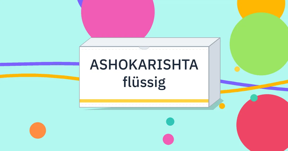 Symbolbild: Packung mit der Aufschrift ASHOKARISHTA flüssig (PZN 07225311) – Verfügbarkeit und Bezug in Apotheken in Frankfurt am Main