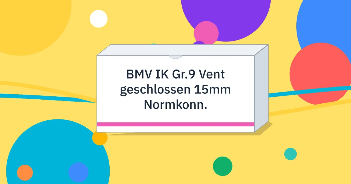 Symbolbild: Packung mit der Aufschrift BMV IK Gr.9 Vent geschlossen 15mm Normkonn. (PZN 18381356) – Verfügbarkeit und Bezug in Apotheken in Frankfurt am Main