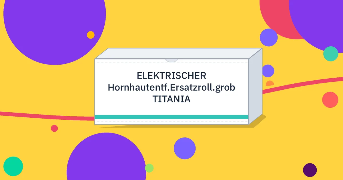 Symbolbild: Packung mit der Aufschrift ELEKTRISCHER Hornhautentf.Ersatzroll.grob TITANIA (PZN 11676404) – Verfügbarkeit und Bezug in Apotheken in Frankfurt am Main