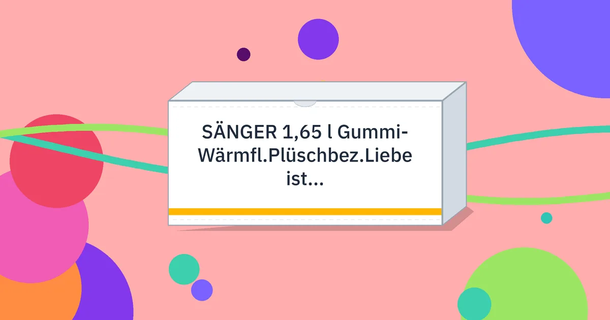 Symbolbild: Packung mit der Aufschrift SÄNGER 1,65 l Gummi-Wärmfl.Plüschbez.Liebe ist... (PZN 01315875) – Verfügbarkeit und Bezug in Apotheken in Frankfurt am Main