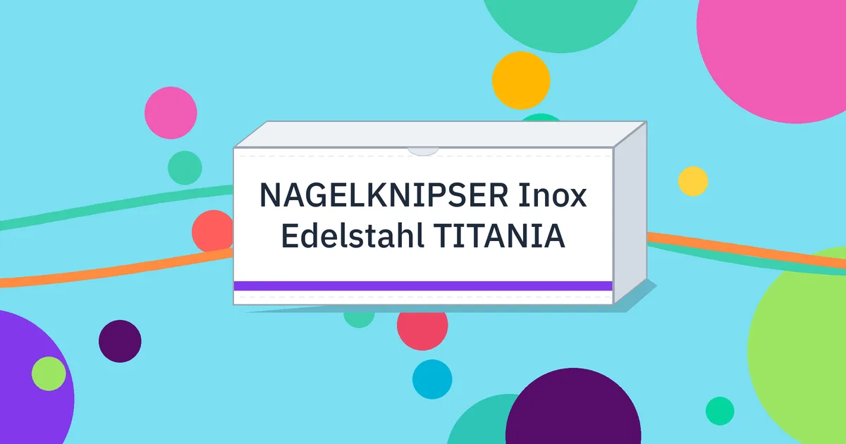 Symbolbild: Packung mit der Aufschrift NAGELKNIPSER Inox Edelstahl TITANIA (PZN 06947114) – Verfügbarkeit und Bezug in Apotheken in Frankfurt am Main