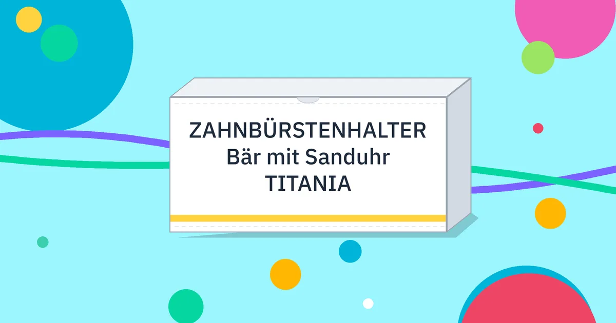 Symbolbild: Packung mit der Aufschrift ZAHNBÜRSTENHALTER Bär mit Sanduhr TITANIA (PZN 09884383) – Verfügbarkeit und Bezug in Apotheken in Frankfurt am Main