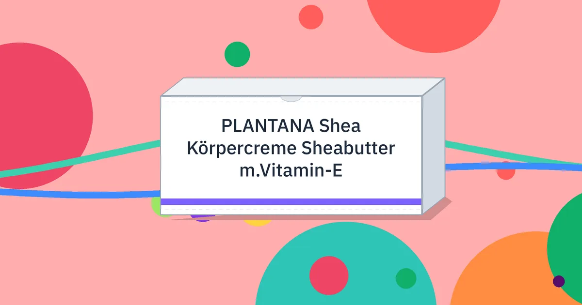 Symbolbild: Packung mit der Aufschrift PLANTANA Shea Körpercreme Sheabutter m.Vitamin-E (PZN 18232053) – Verfügbarkeit und Bezug in Apotheken in Frankfurt am Main