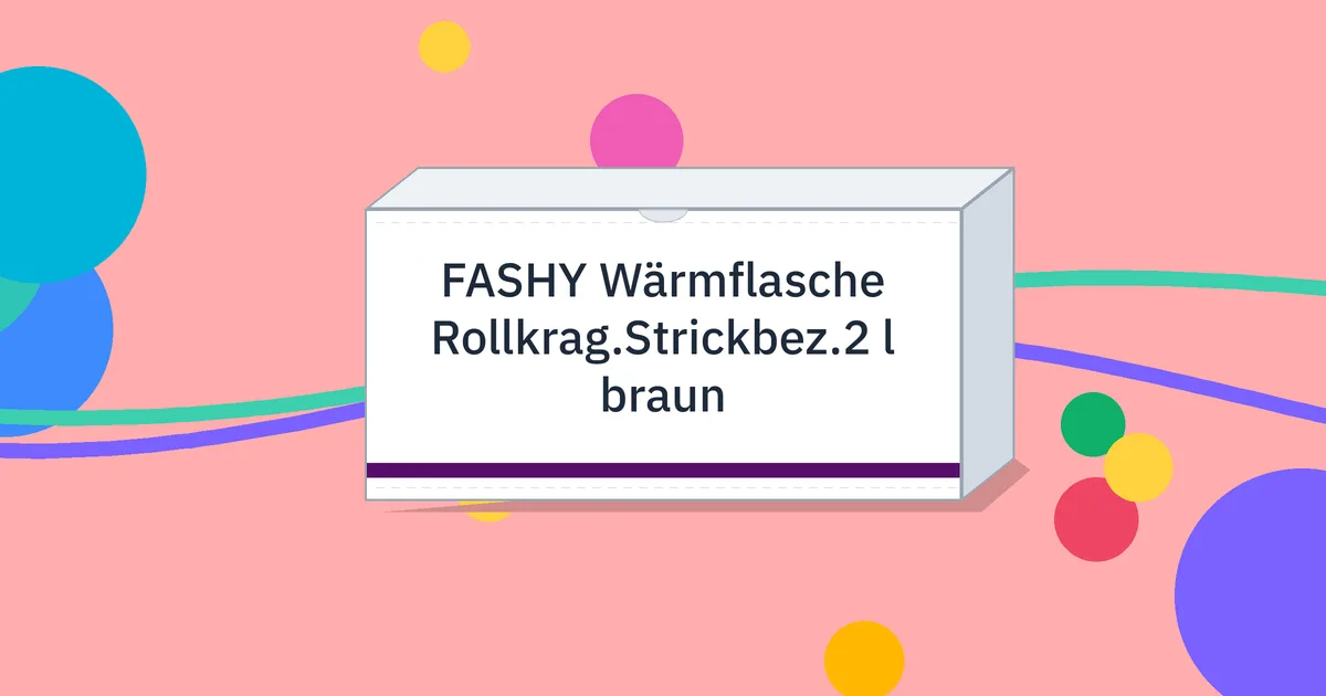 Symbolbild: Packung mit der Aufschrift FASHY Wärmflasche Rollkrag.Strickbez.2 l braun (PZN 18648925) – Verfügbarkeit und Bezug in Apotheken in Frankfurt am Main