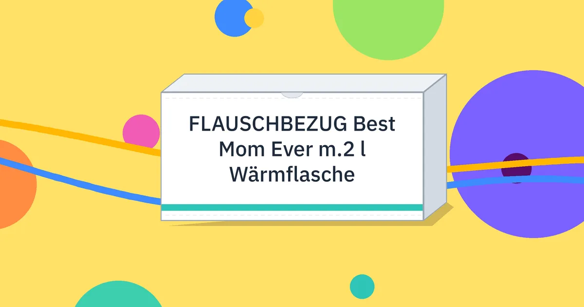Symbolbild: Packung mit der Aufschrift FLAUSCHBEZUG Best Mom Ever m.2 l Wärmflasche (PZN 20916876) – Verfügbarkeit und Bezug in Apotheken in Frankfurt am Main