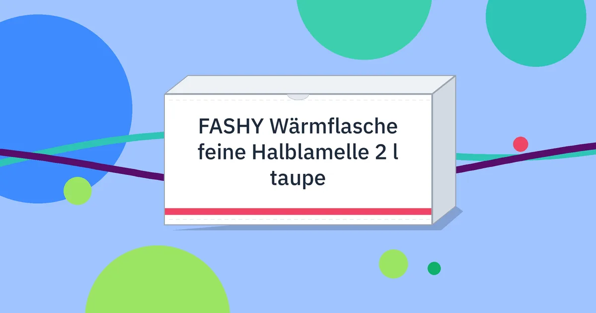 Symbolbild: Packung mit der Aufschrift FASHY Wärmflasche feine Halblamelle 2 l taupe (PZN 20351606) – Verfügbarkeit und Bezug in Apotheken in Frankfurt am Main