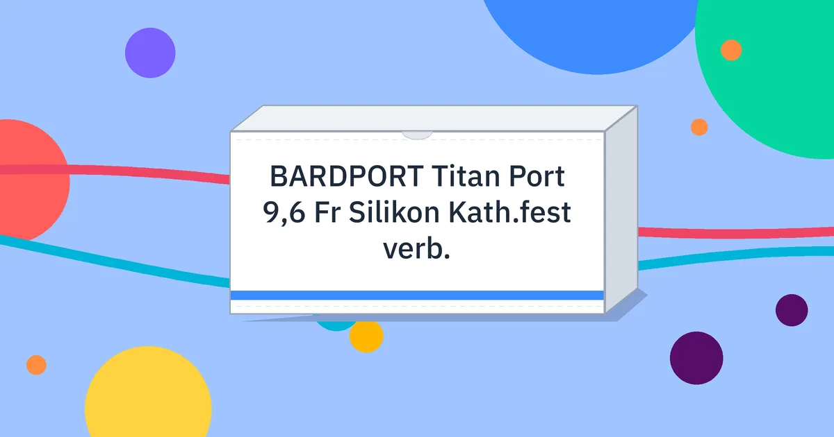 Symbolbild: Packung mit der Aufschrift BARDPORT Titan Port 9,6 Fr Silikon Kath.fest verb. (PZN 02754453) – Verfügbarkeit und Bezug in Apotheken in Frankfurt am Main