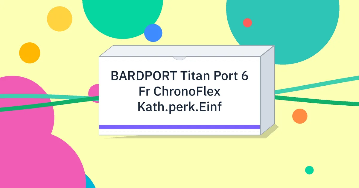 Symbolbild: Packung mit der Aufschrift BARDPORT Titan Port 6 Fr ChronoFlex Kath.perk.Einf (PZN 02754772) – Verfügbarkeit und Bezug in Apotheken in Frankfurt am Main