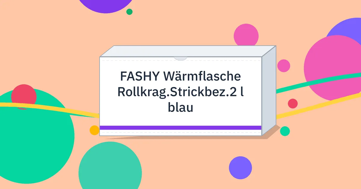 Symbolbild: Packung mit der Aufschrift FASHY Wärmflasche Rollkrag.Strickbez.2 l blau (PZN 18025992) – Verfügbarkeit und Bezug in Apotheken in Frankfurt am Main